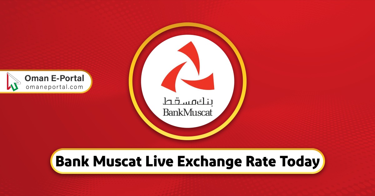Bank Muscat Live Exchange Rate Today - Oman E-Portal